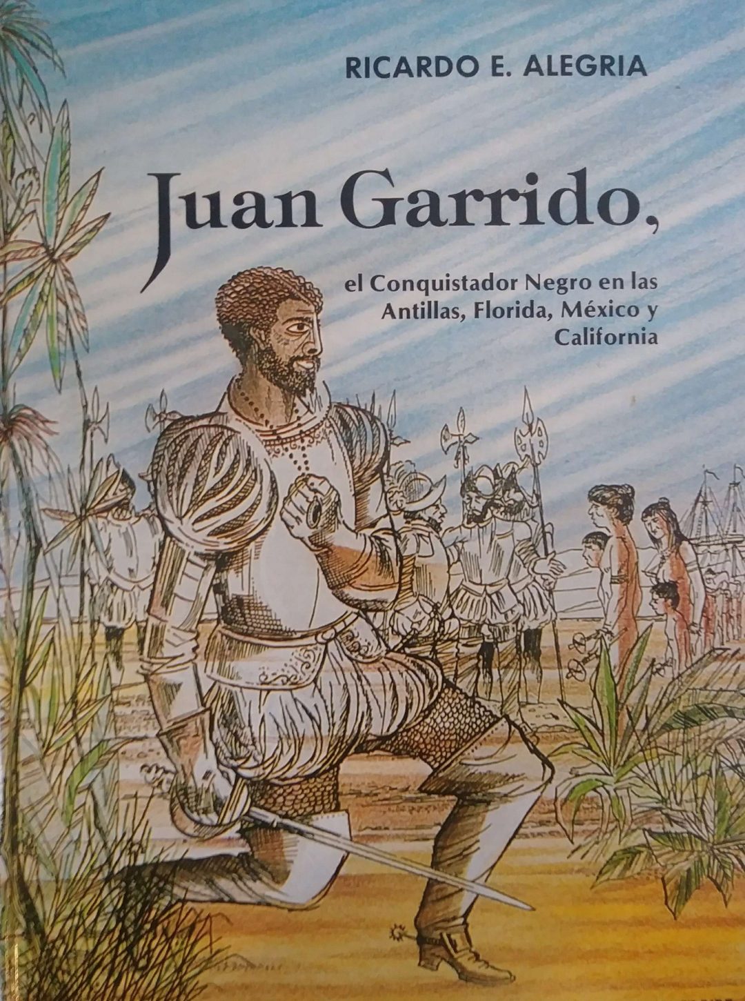Juan Garrido, el primer conquistador negro y libre que pisa el Nuevo ...